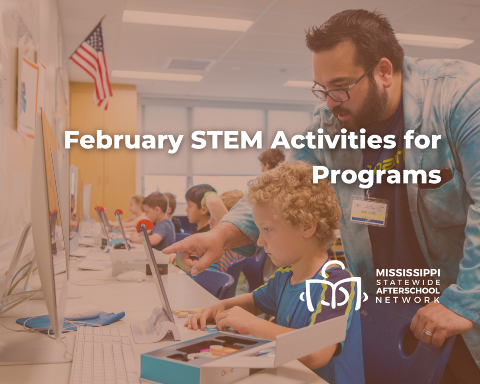 February STEM Activities for Programs - Mississippi Afterschool Network