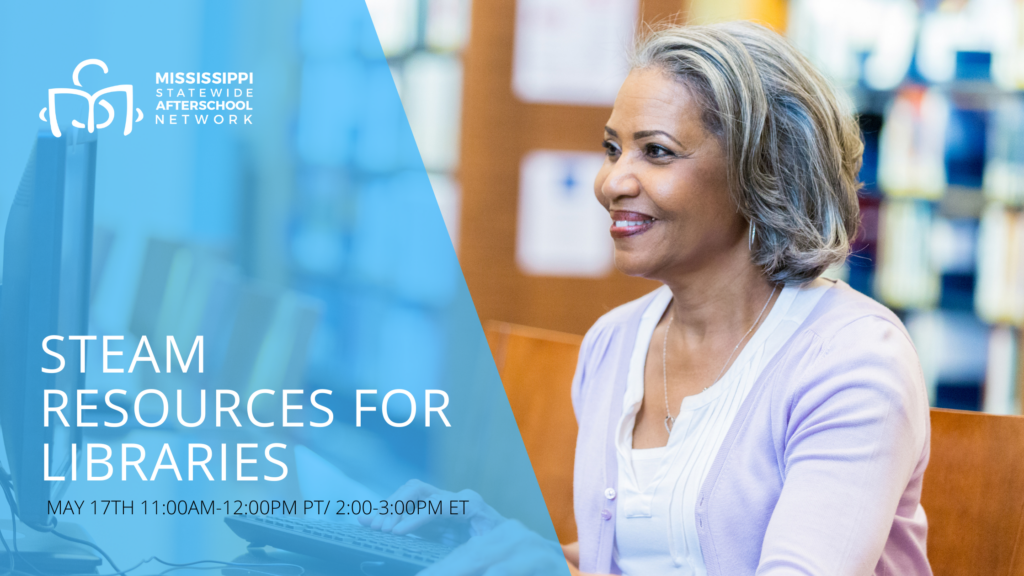 Webinar: STEAM Resources for Libraries - Mississippi Afterschool Network